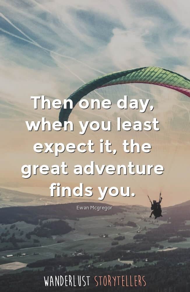 The Ultimate List of the 35 Best Inspirational Adventure Quotes The Ultimate List of the 35 Best Inspirational Adventure Quotes