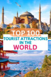 Top 100 Tourist Attractions in the World To See Once In Your Life!